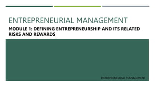 ENTREPRENEURIAL MANAGEMENT - Defining Entrepreneurship and its related ...