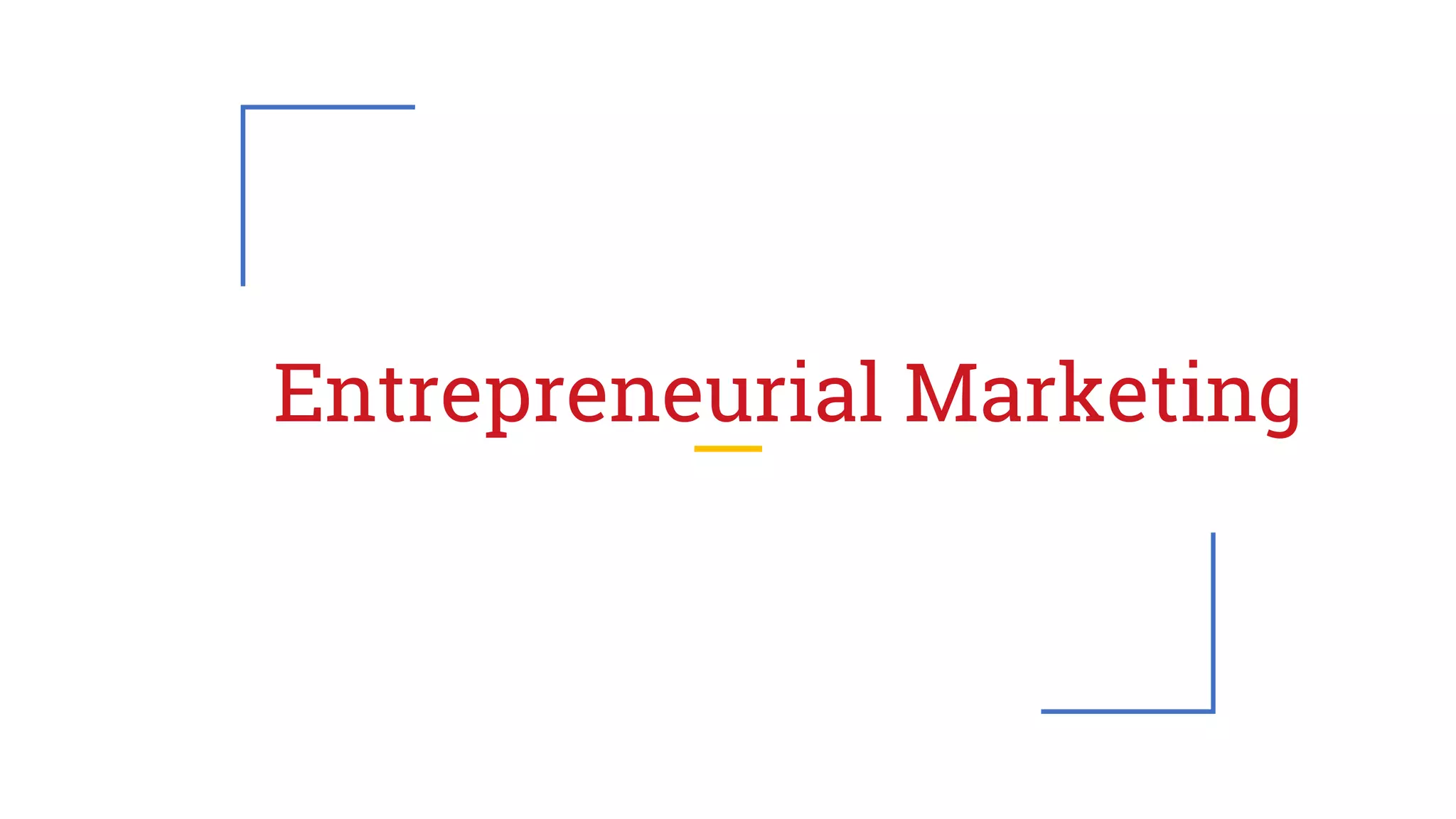Entrepreneurial Marketing [Creative marketing] | PPTX
