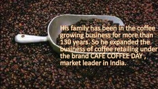 V.G.SIDDHARTHA - THE COFFEE KING | PPTX