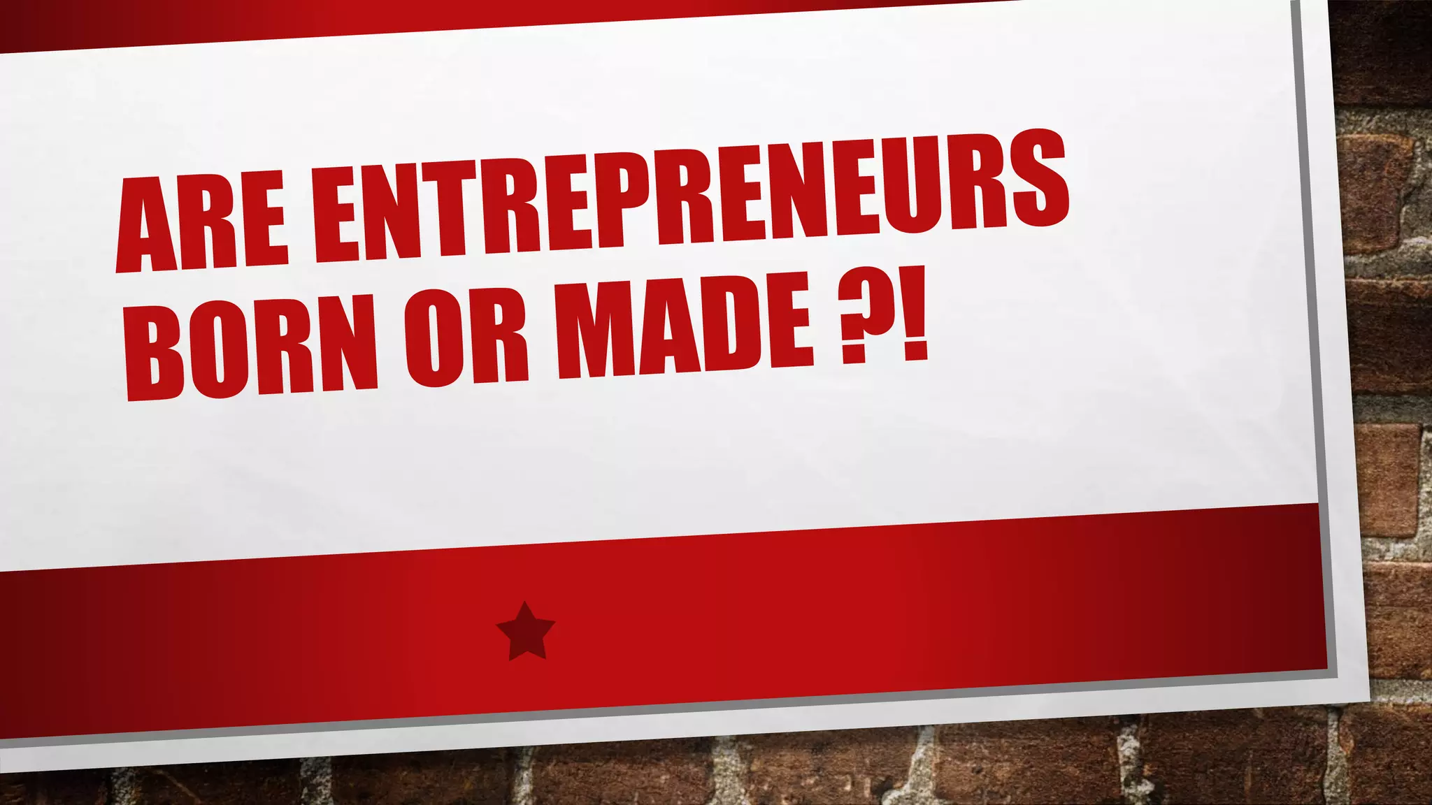 Entrepreneurs born or_made | PPTX