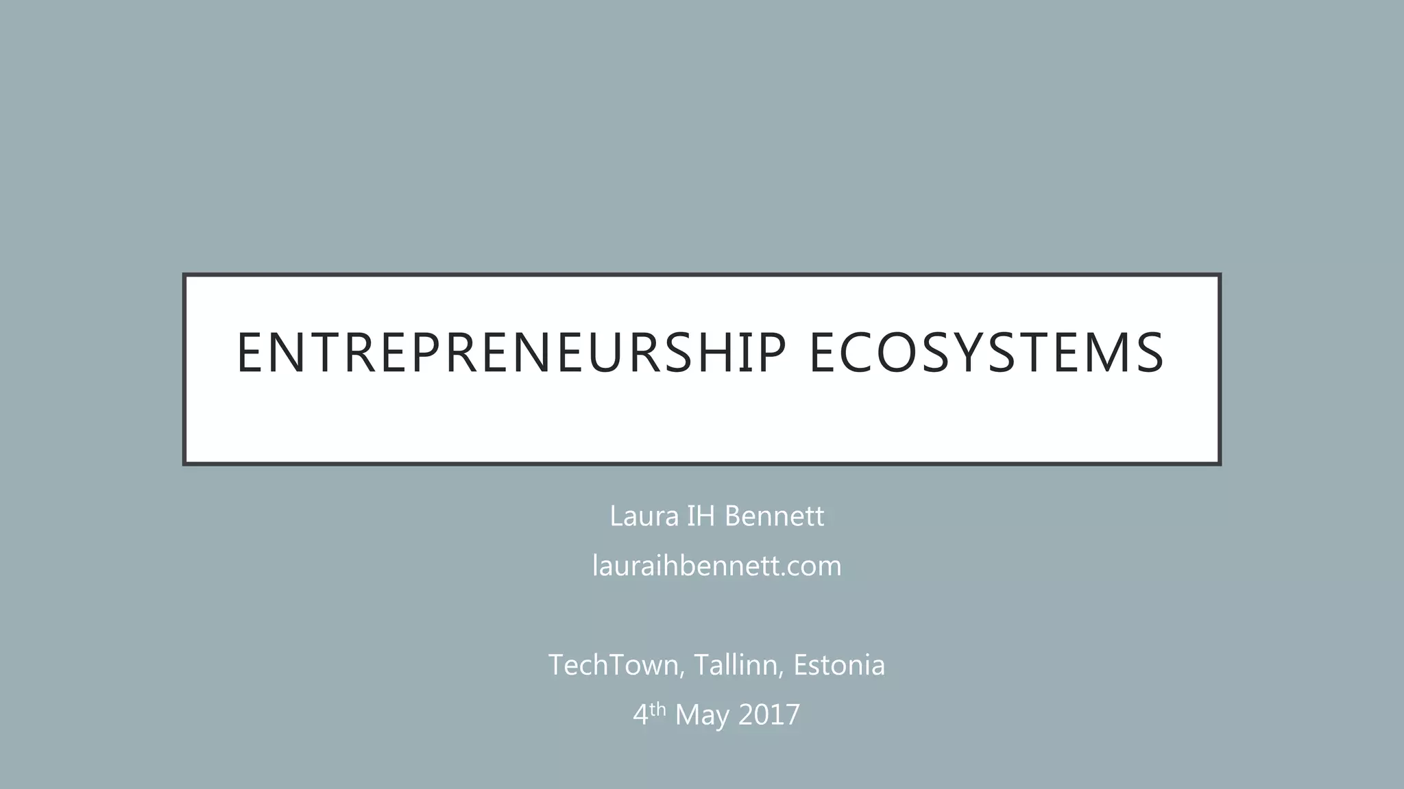 Entrepreneurship Ecosystems: Design & build an "ecosystem-in-a-box" | PPTX