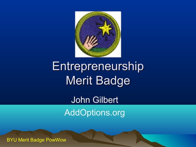 Entrepreneurship Merit Badge - BYU Powwow 2010 | PPT