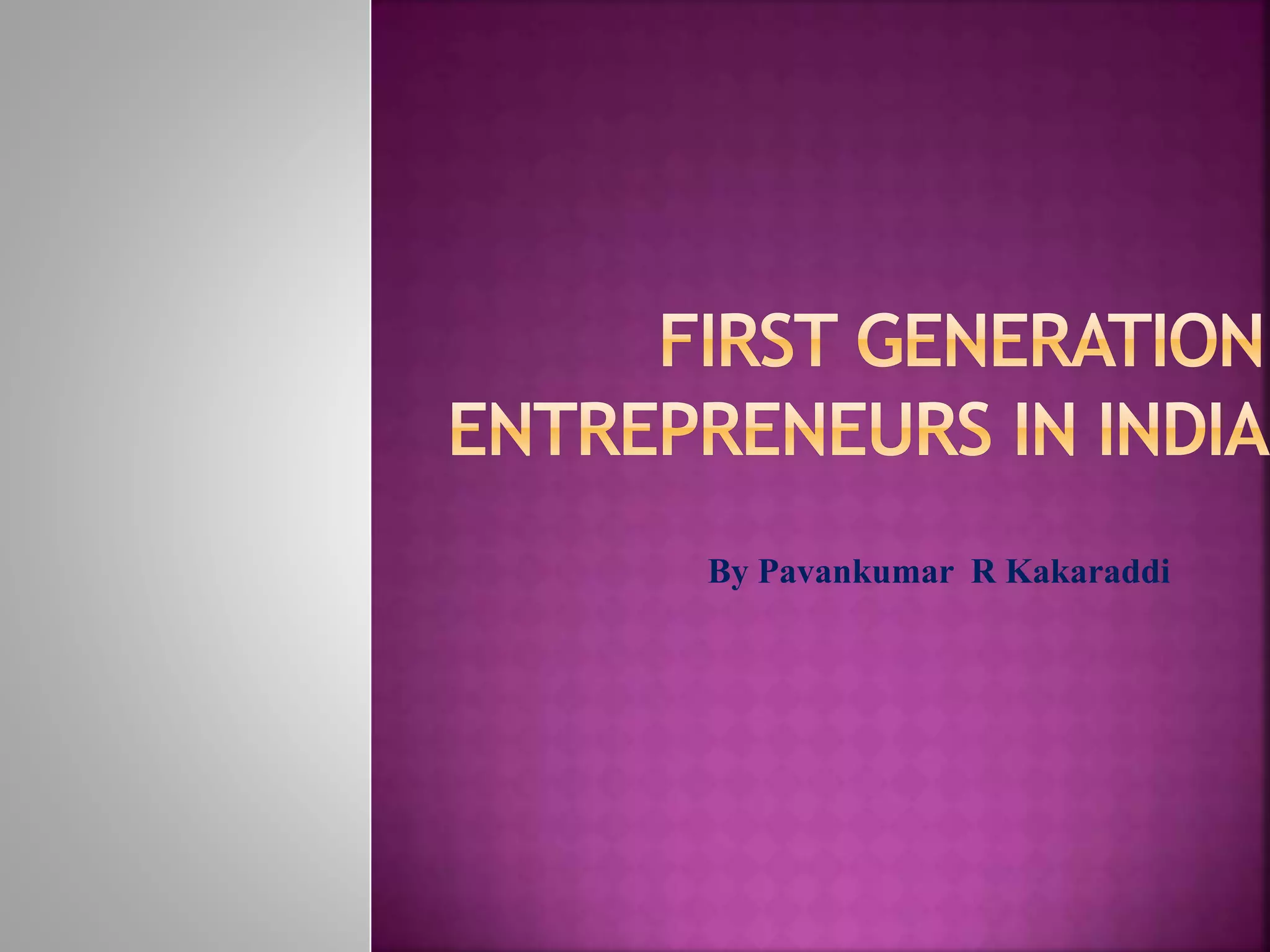 first generation entrepreneurs in india | PPTX