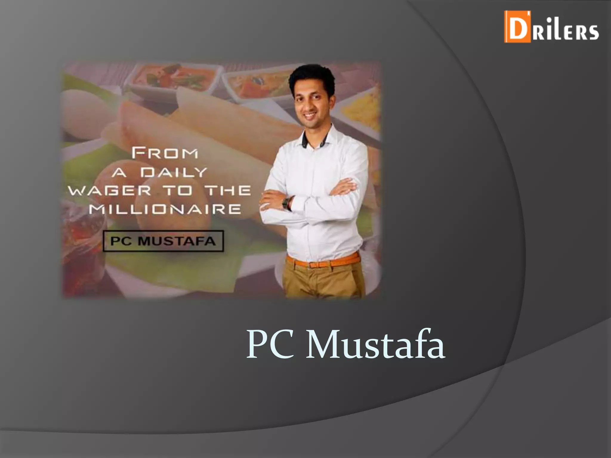 Entrepreneurs of india like pc mustafa | PPTX