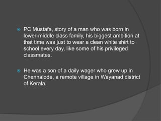 Entrepreneurs of india like pc mustafa | PPTX