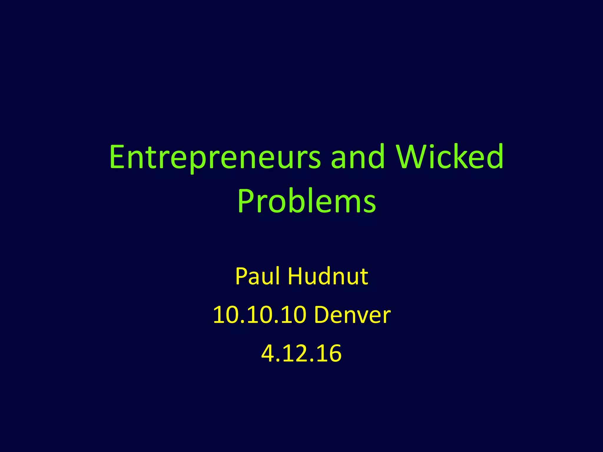 Entrepreneurs & Wicked Problems | PPT