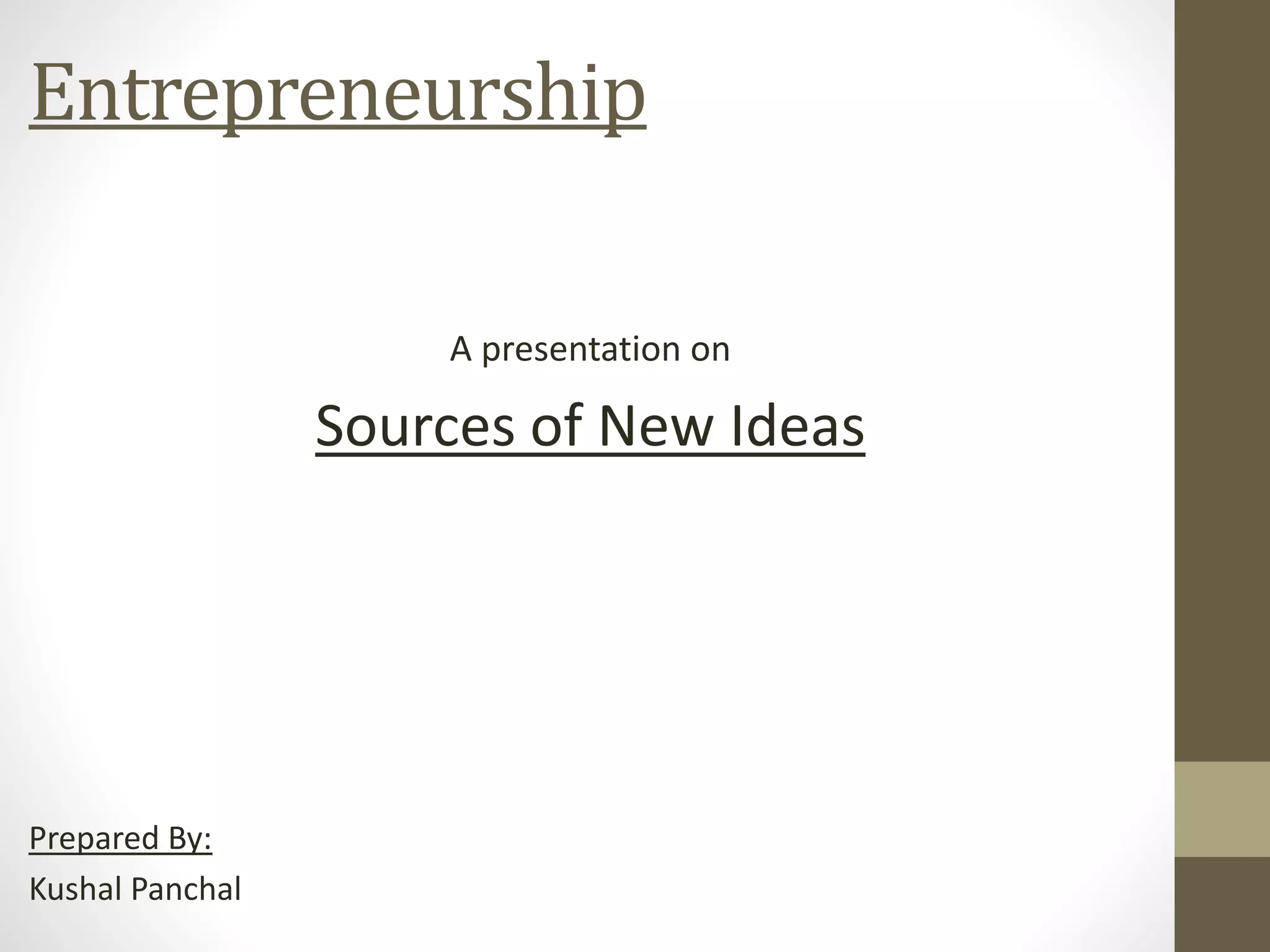 Entrepreneurship: Sources of New Ideas | PPTX