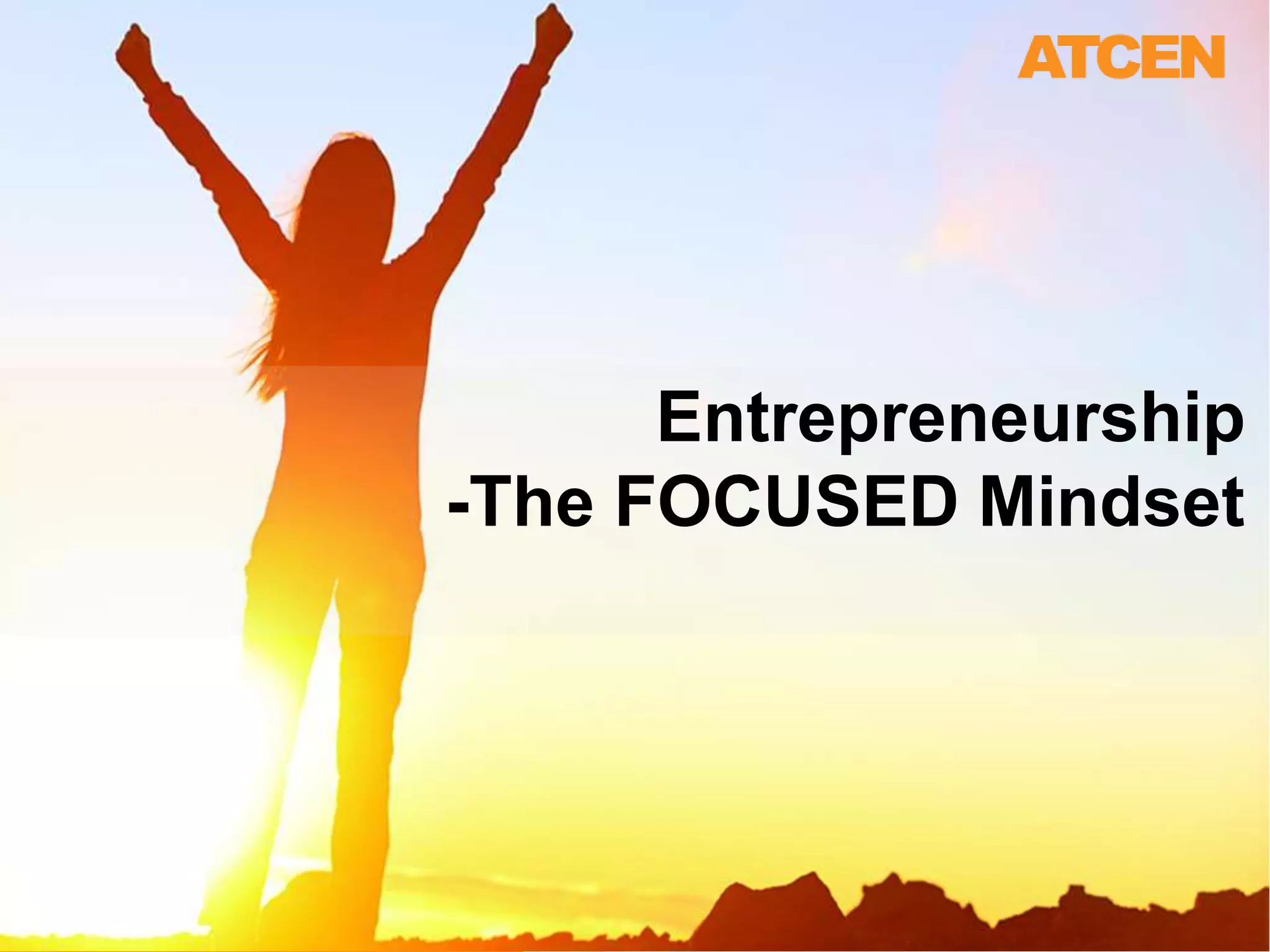 Entrepreneurship The FOCUSED Mindset | PPT