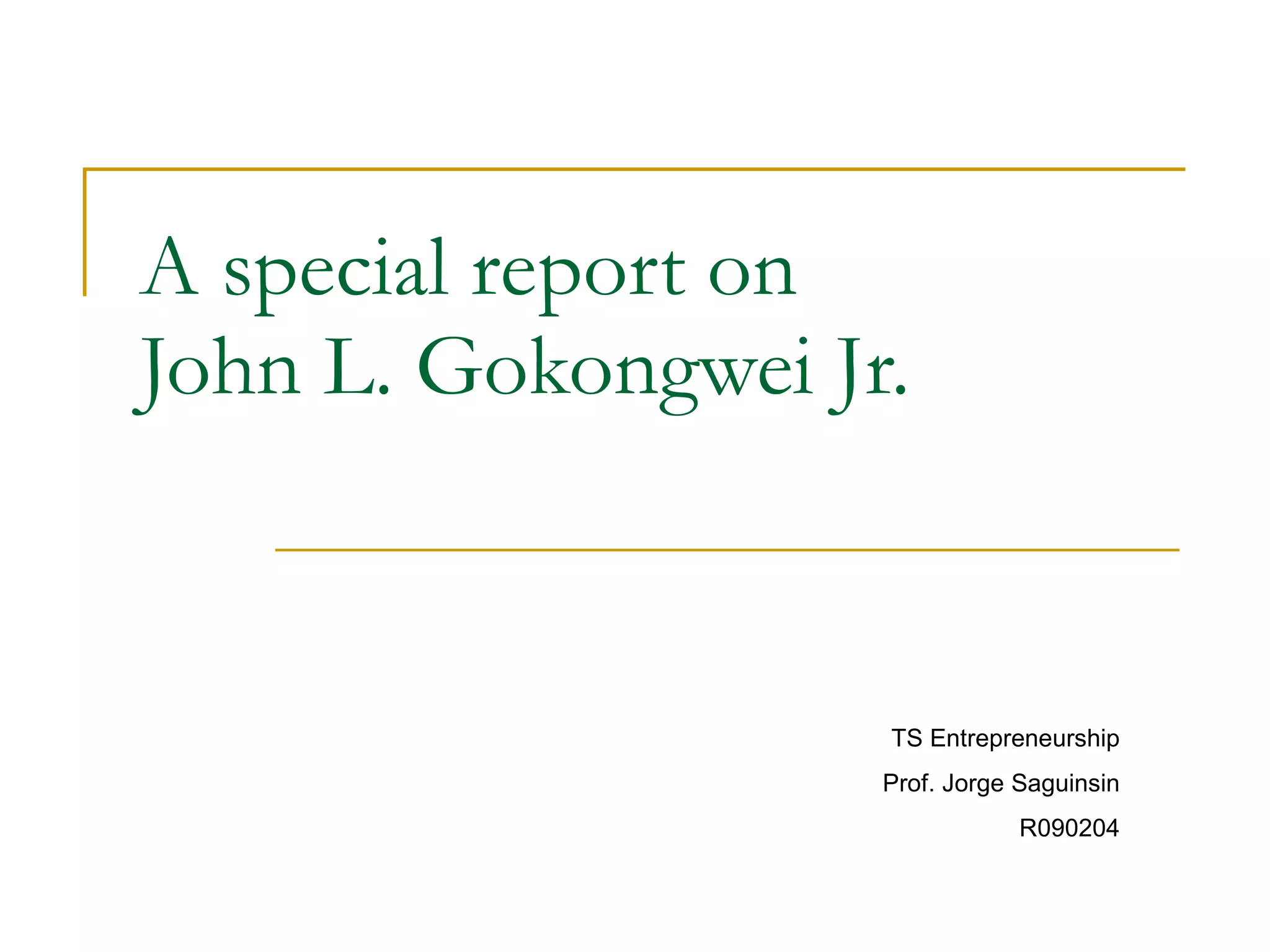 Entrep special report john l. gokongwei jr | PPT