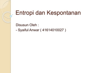 Entropi dan kespontanan | PPTX