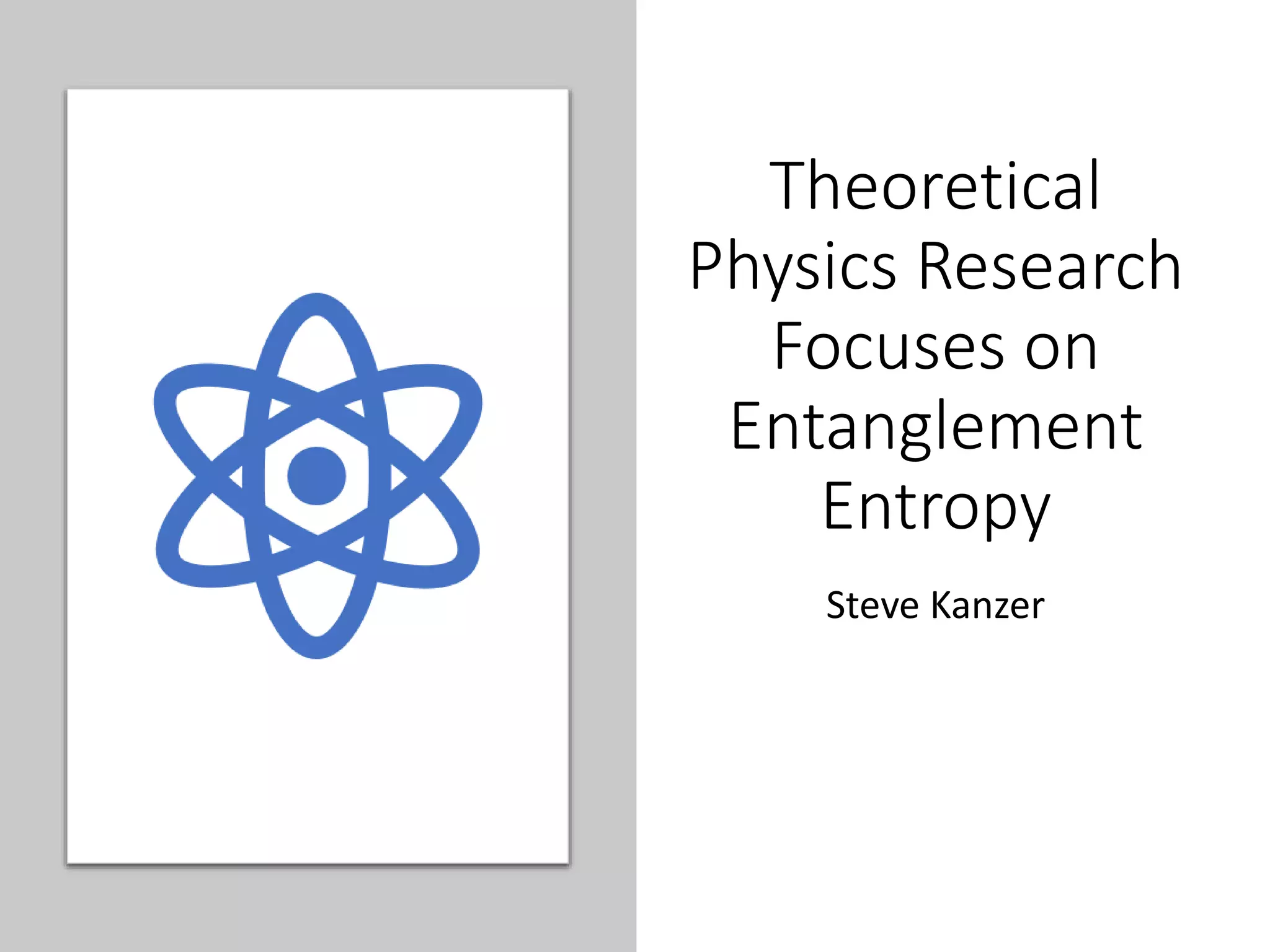Theoretical Physics Research Focuses on Entanglement Entropy | PPTX
