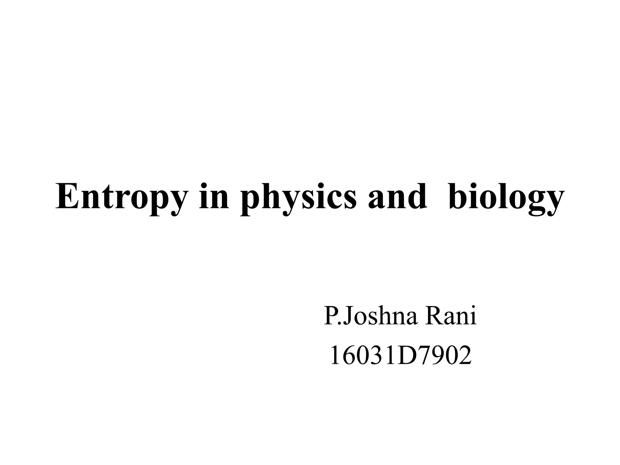 Entropy in physics, biology and in thermodynamics | PPTX