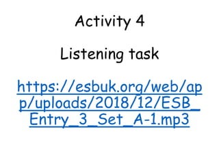Entry 3 - Speaking Exam Practice test A - Listening.pptx