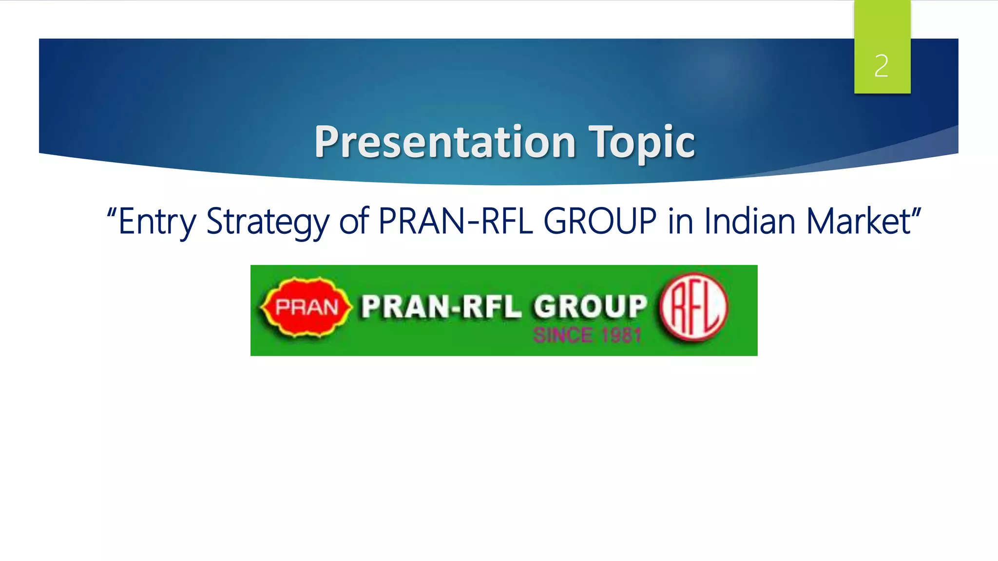 Entry strategy of Pran Rfl Group in Indian Market | PPTX