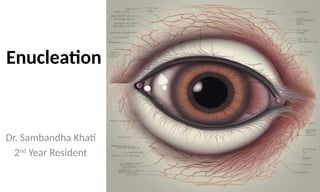 Enucleation : Surgical procedure (Oculoplasty) | PPTX