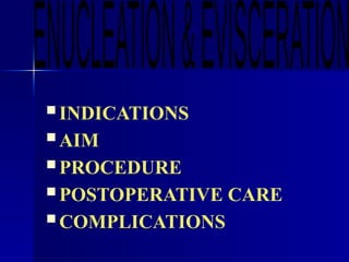 Enucleation & Evisceration - indication - procedure and complications ...