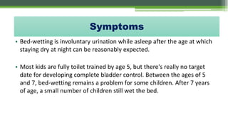 Enuresis| bed wetting - a detailed medical study | PPTX