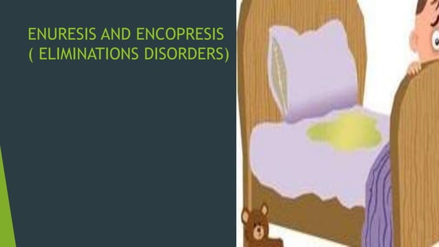 ENURESIS AND ENCOPRESIS (1).pptx | Digestive Disorders | Diseases and ...