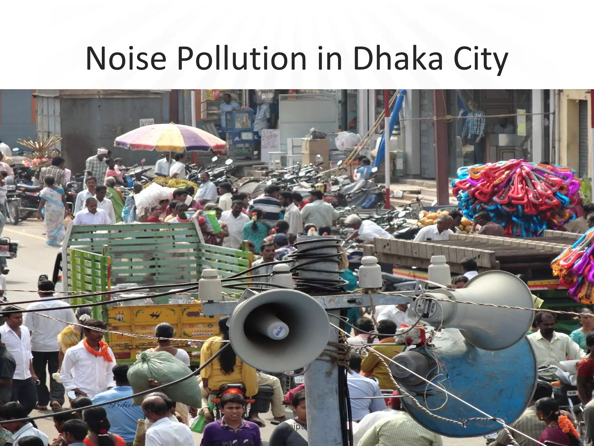 Noise Pollution & It's Sustainable Solution_Dhaka | PPT