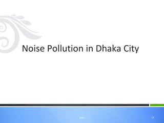 Noise Pollution & It's Sustainable Solution_Dhaka | PPT