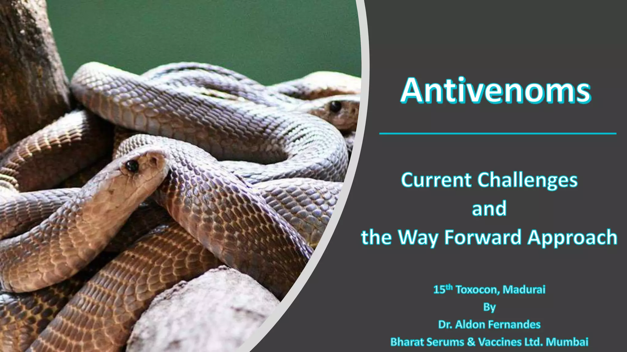 Envenomation in India (2021): Antivenoms - Challenges and the way forward approach- 15th Toxocon ...