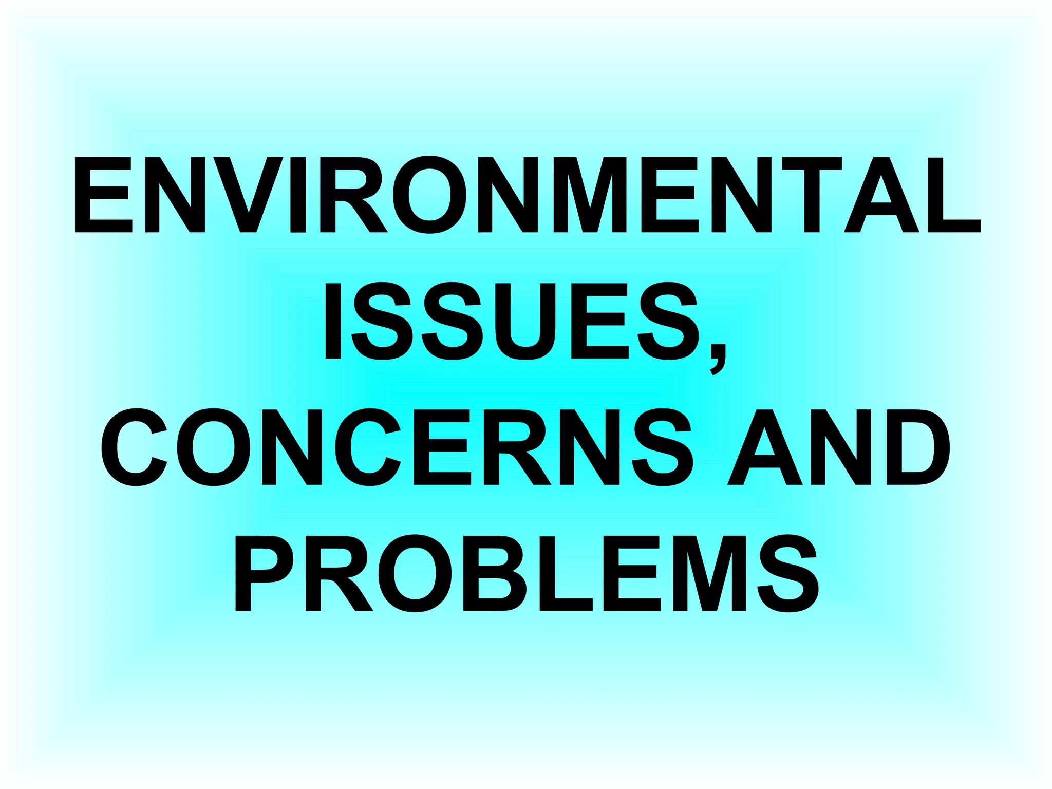 Environmental issues,concerns and problems | PPT