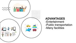 advantages and disadvantages of living in a big city. | PPTX