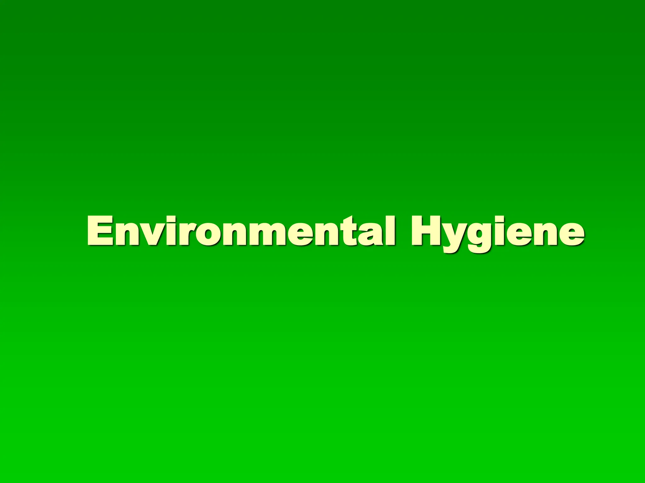 Enviromental hygiene and uses of different hygiene methods. | PPT