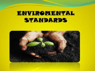 Enviromental standards | PPTX