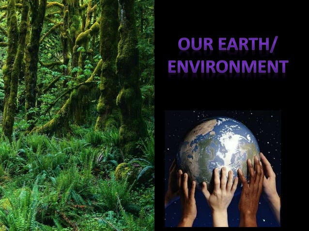 Environment..... save our Earth...... | PPTX