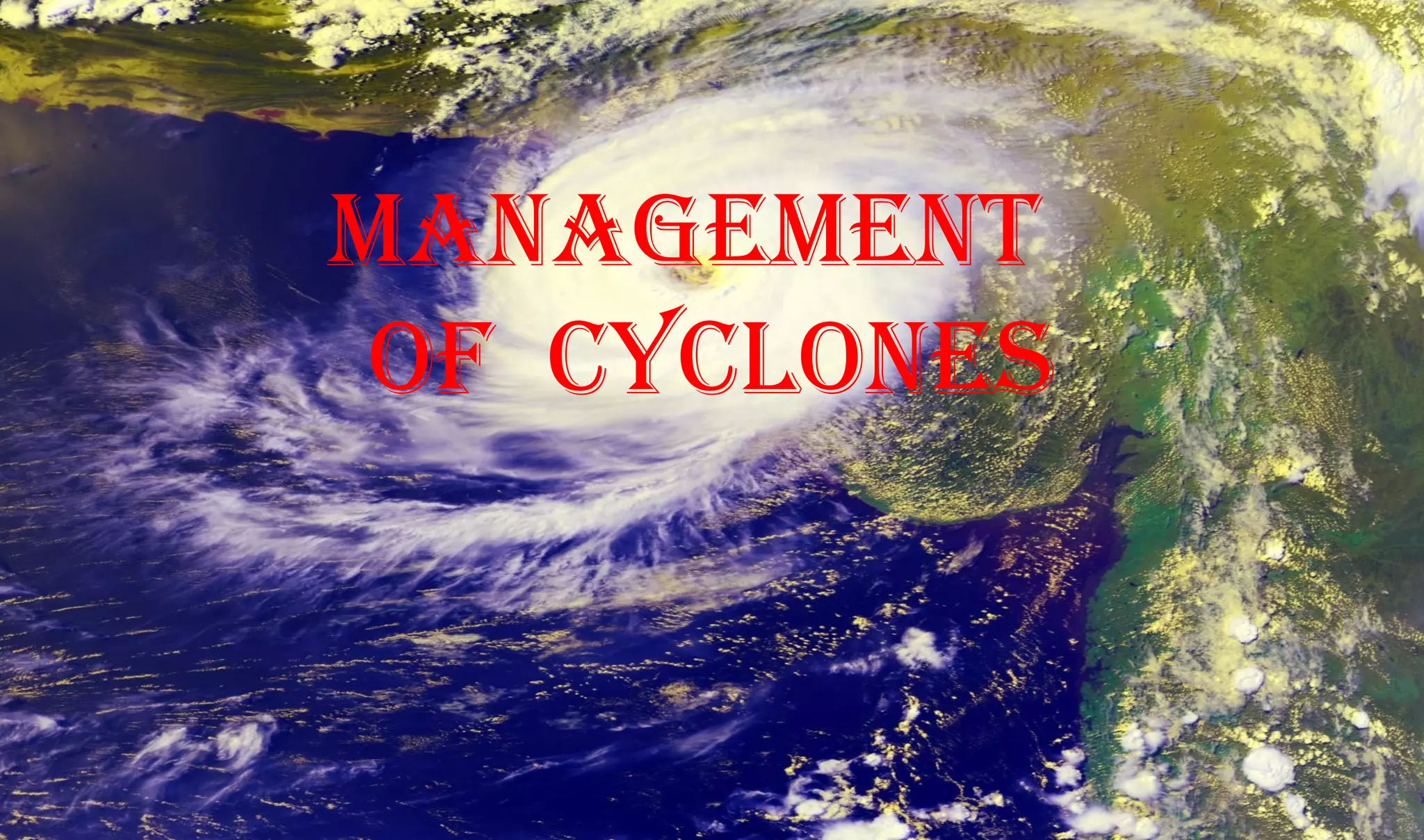 PPT ON MANAGEMENT OF CYCLONIC DISASTER | PPT