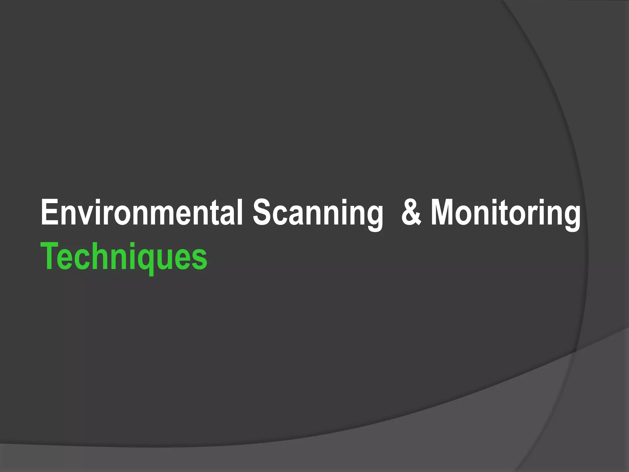 Environmental scanning & Monitoring Techniques | PPTX