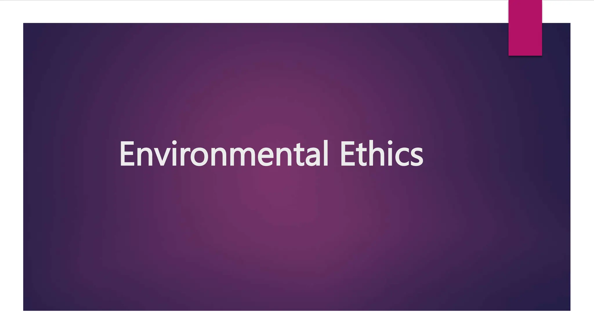 Environmental-Ethics.pptx for Ethics sub | PPT