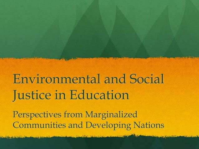Environmental and Social Justice in Education | PPTX