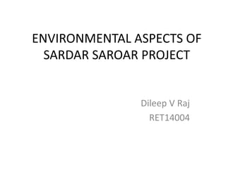 Environmental aspects of sardar saroar project | PPTX