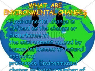 Environmental changes | PPTX
