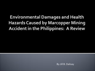 Environmental damages and health hazards caused by marcopper | PPT