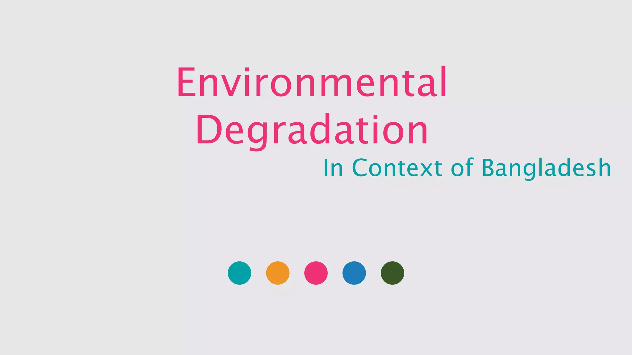 Environmental degradation in context of bangladesh | PPT