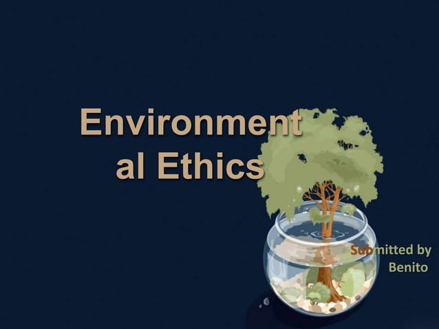 Environmental ethics 2018 | PPTX | Environment | Science