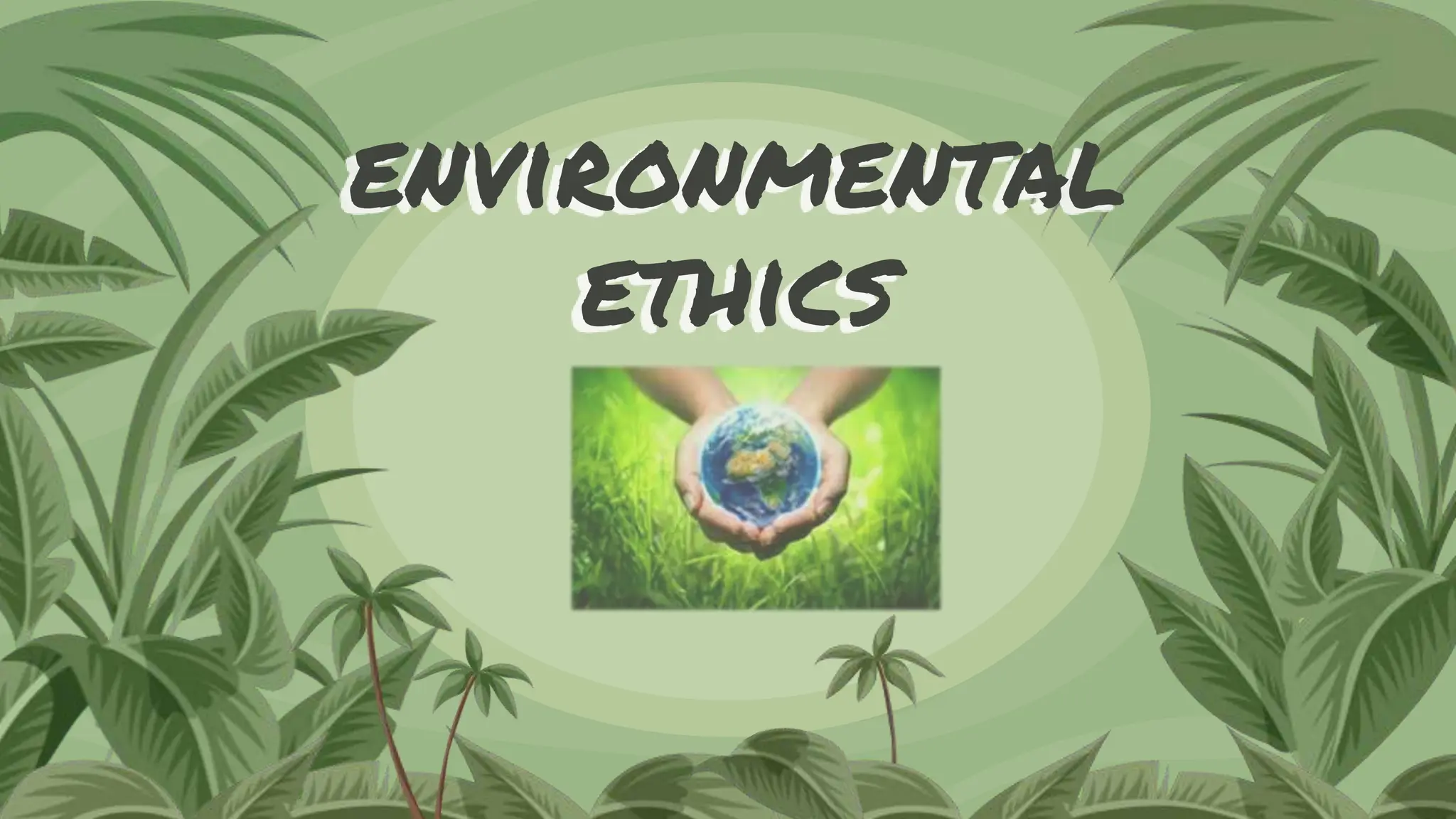 Environmental ethics ,types, approaches and issues pptx | PPTX