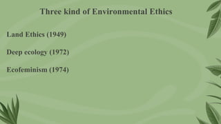 Environmental ethics ,types, approaches and issues pptx | PPTX