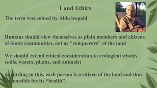 Environmental ethics ,types, approaches and issues pptx | PPTX