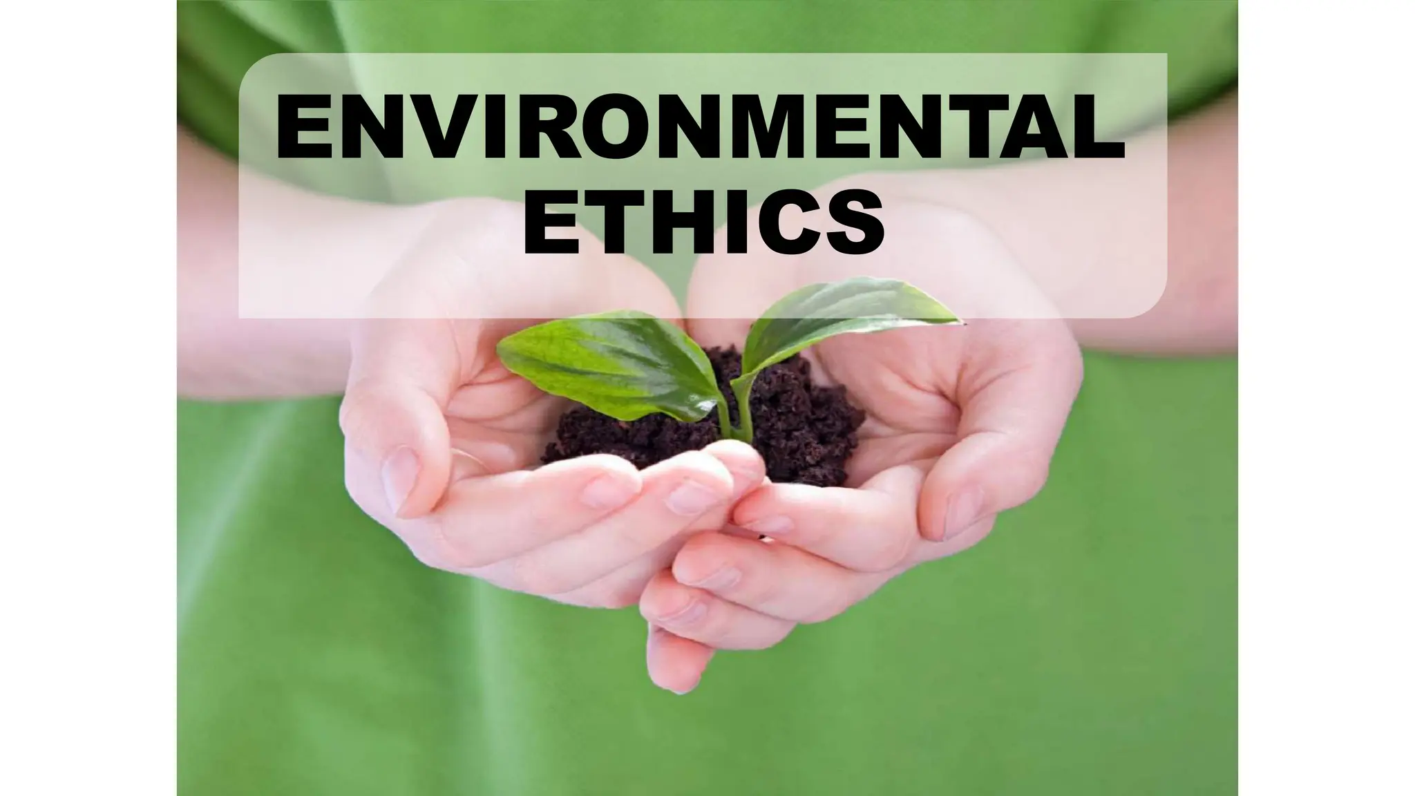 environmental ethics approaches and theories.pptx
