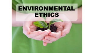 environmental ethics approaches and theories.pptx