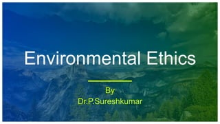 Environmental Ethics Ppt