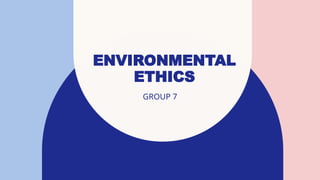 ENVIRONMENTAL ETHICS ejijiwjeiwjnjfnj.pptx