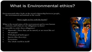 ENVIRONMENTAL ETHICS ppt in environmental ethics.pptx