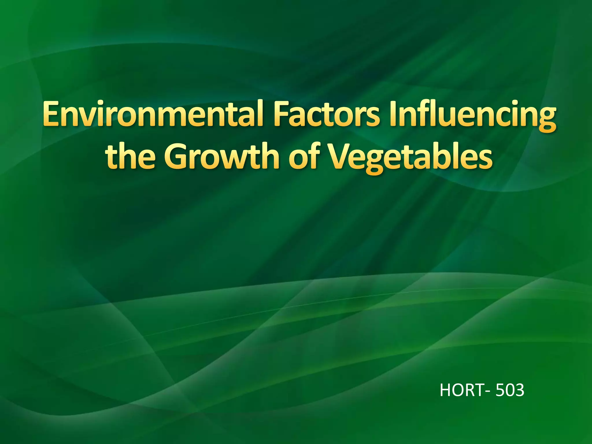 Environmental factors influencing Growth of Vegetables | PPTX
