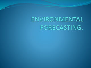 Environmental forecasting | PPTX | Computer Networking | Computing