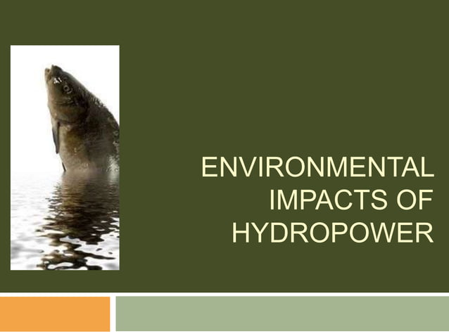 Environmental impacts of hydroelectric power | PPT